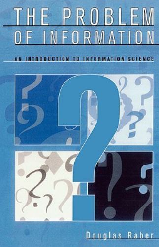 Problem of Information : An Introduction to Information Science by ...