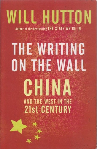 Will Hutton THE WRITING ON THE WALL (SOFTCOVER): CHINA AND THE WEST IN ...
