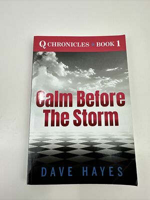 Calm Before the Storm Q Chronicles Book 1 by Hayes, Dave 9781734552508 ...
