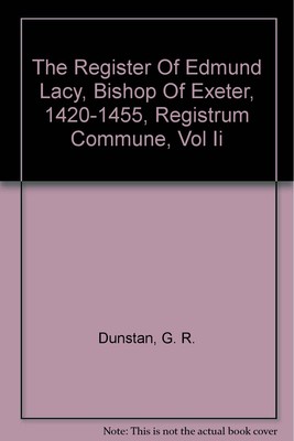 G.R. Dunstan The Register of Edmund Lacy, Bishop of Exet (Paperback ...