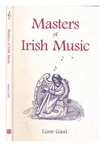 GAUL, LIAM Masters of Irish music / Liam Gaul 2006 First Edition ...
