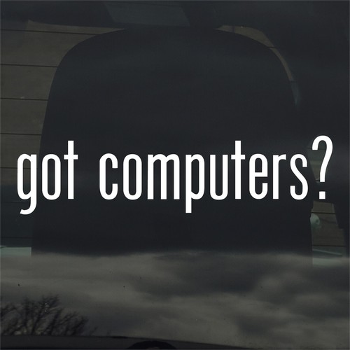 Got Computers? Vinyl Sticker Decal Gaming Tech PC Laptop Car Window ...