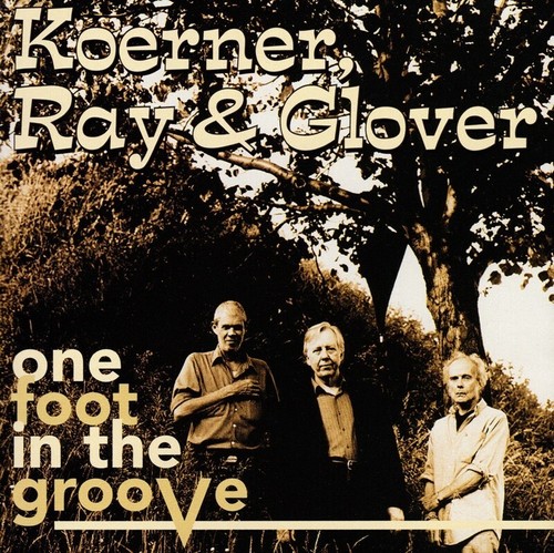CD Koerner, Ray & Glover - One Foot in the Groove | eBay
