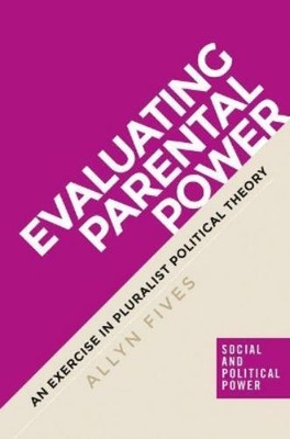 Allyn Fives Evaluating Parental Power (Hardback) Social and Political ...