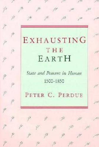 Harvard East Asian Monographs: Exhausting the Earth : State and Peasant ...