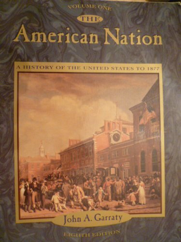 THE AMERICAN NATION: A HISTORY OF THE UNITED STATES TO By John Arthur ...
