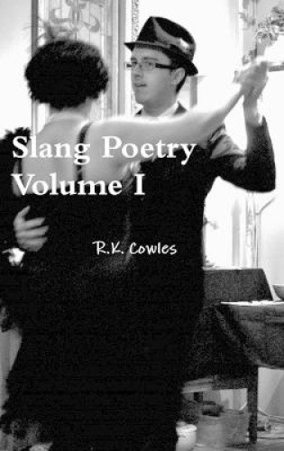 Slang Poetry Volume I by Cowles, R. K. [Hardback] 9781329100022 | eBay.de
