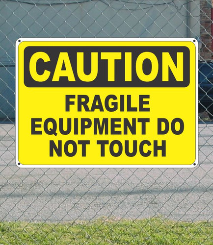 CAUTION Fragile Equipment Do Not Touch - OSHA Safety SIGN 10" x 14" | eBay