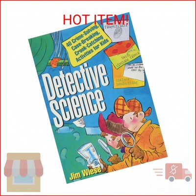 Detective Science: 40 Crime-Solving, Case-Breaking, Crook-Catching ...
