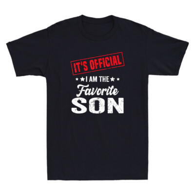 It's Official I'm The Favorite Son Funny Quote Jokes Gifts Vintage Men ...