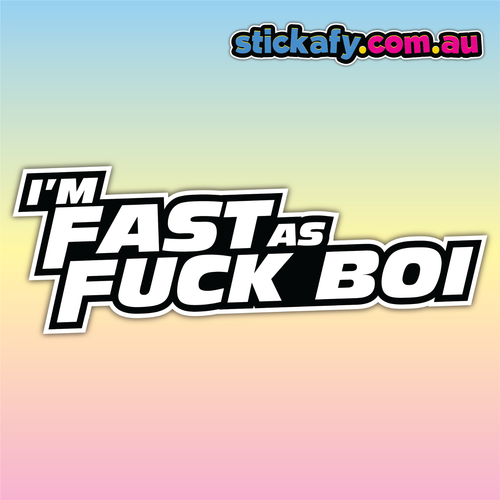 I'm Fast as F*ck Boi Sticker | Vinyl Car Decal Funny Aussie Meme Adult ...