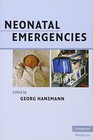 NEONATAL EMERGENCIES (CAMBRIDGE MEDICINE ()) By Georg Hansmann *Mint ...