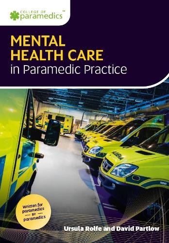 David Partlow Ursula Rolfe Mental Health Care in Paramedic Practice ...