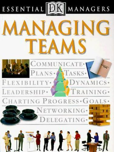 DK+Essential+Managers+Ser.%3A+Managing+Teams+by+Tim+Hindle%2C+Robert ...