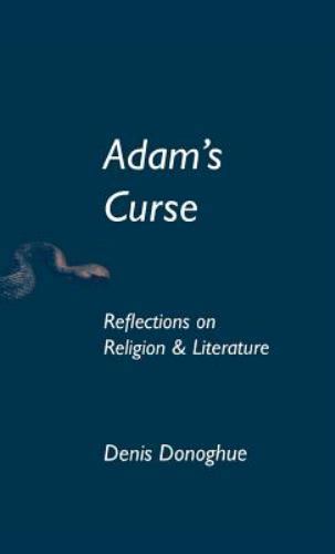 Adam's Curse : Reflections on Religion and Literature by Denis Donoghue ...
