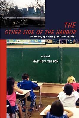 Other Side of the Harbor : The Journey of a First-Year Urban Teacher by ...