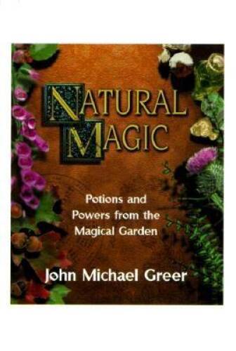 Natural Magic: Potions & Powers from the Magical Garden - Paperback ...