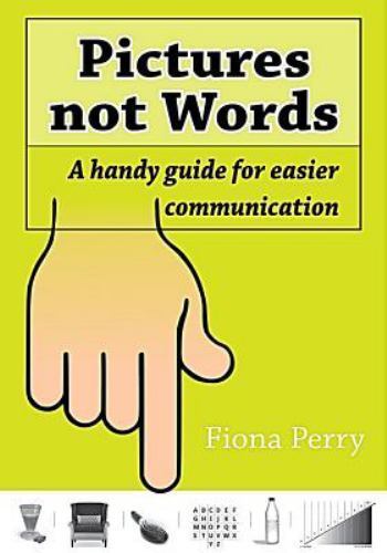 Pictures Not Words : A Handy Guide for Easier Communication by Fiona ...