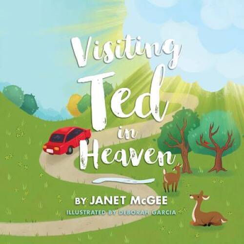 Visiting Ted in Heaven - Hardcover By Janet McGee - GOOD 9781592987498 ...