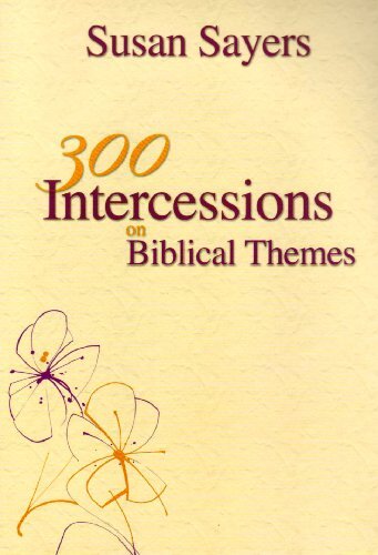 Three Hundred Intercessions on Biblical Themes By Susan Sayers | eBay