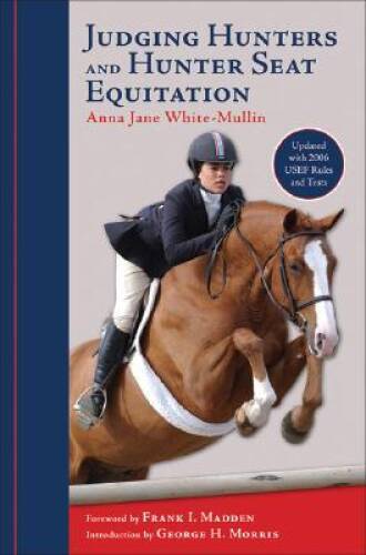 Judging Hunters and Hunter Seat Equitation: A Comprehensive Guide for ...