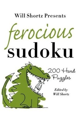 Will Shortz Presents Ferocious Sudoku: 200 Hard Puzzles by Shortz, Will ...
