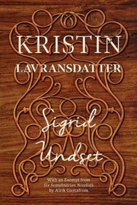 Kristin Lavransdatter: With an Excerpt from Six Scandinavian Novelists ...