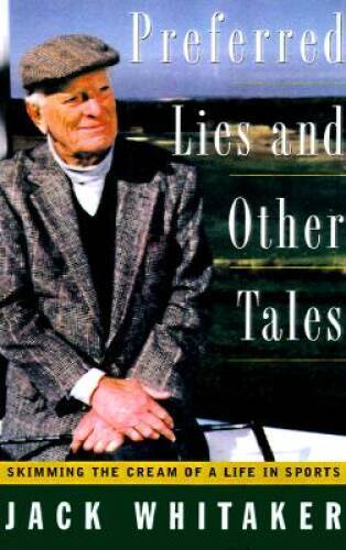 PREFERRED LIES AND OTHER TALES: Skimming the Cream of a Life in Sports ...