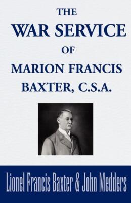 The War Service Of Marion Francis Baxter, C S A 9780738869414| eBay