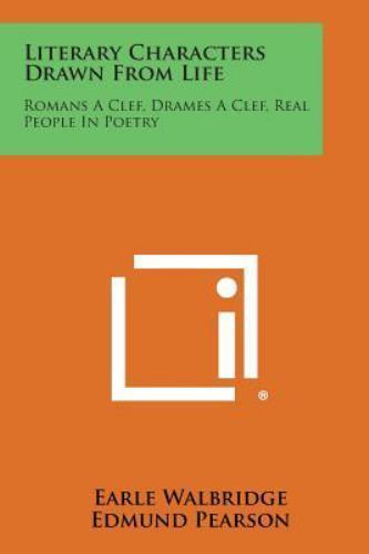 Literary Characters Drawn from Life : Romans a Clef, Drames a Clef ...