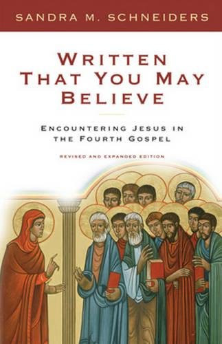 WRITTEN THAT YOU MAY BELIEVE: ENCOUNTERING JESUS IN THE By Sandra S ...