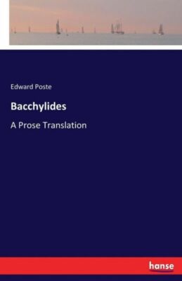 Bacchylides: A Prose Translation 9783337077372| eBay