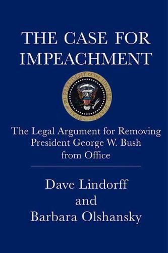 Case for Impeachment : The Legal Argument for Removing President George ...