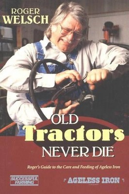Old Tractors Never Die: Roger's Gui..., Roger L. Welsch 9780896585638| eBay