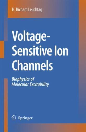 Voltage-Sensitive Ion Channels : Biophysics of Molecular Excitability ...