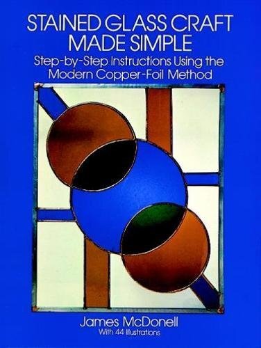 STAINED GLASS CRAFT MADE SIMPLE: STEP-BY-STEP INSTRUCTIONS By James ...