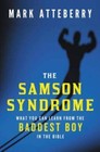 The Samson Syndrome: What You Can Learn from the Baddest Boy in the ...
