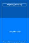 Anything for Billy By Larry McMurtry. 9780002235464 | eBay
