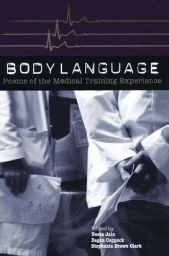 Body Language: Poems of the Medical Training Experience (BOA Anthology ...