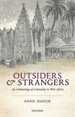 Outsiders and Strangers: An Archaeology of Liminality in West Africa by ...