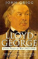 Lloyd George: From Peace to War, 1912-1916 By John Grigg 9780006863083 ...
