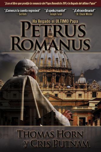 Petrus Romanus: Ha Llegado el Ultimo Papa = Petrus Romanus ...