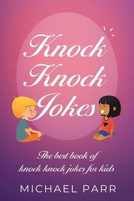 Knock Knock Jokes: The best book of knock knock jokes for kids by ...