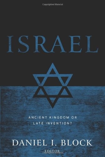 ISRAEL: ANCIENT KINGDOM OR LATE INVENTION By Daniel Block **Mint ...