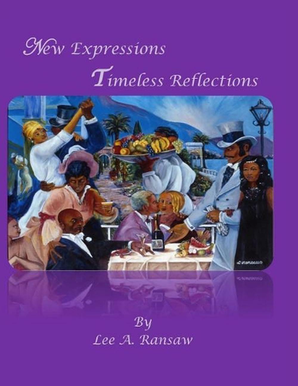 New Reflections Timeless Expressions by Lee Ransaw (2017, Trade ...