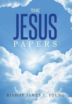 The Jesus Papers by Bishop James I Young: New 9781503539778| eBay