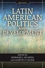LATIN AMERICAN POLITICS AND DEVELOPMENT By Howard J. Wiarda & Harvey F ...