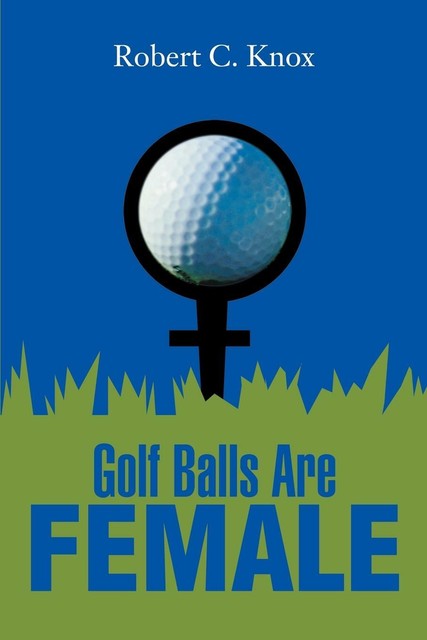 Golf Balls Are Female von Robert C. Knox (2002, Taschenbuch) online kaufen | eBay.de
