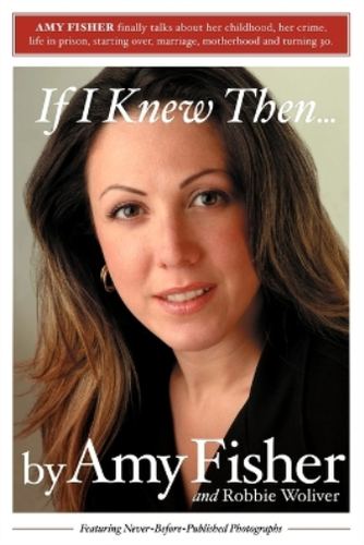 Amy Fisher Robbie Woliver If I Knew Then (Poche) 9780595324453 | eBay