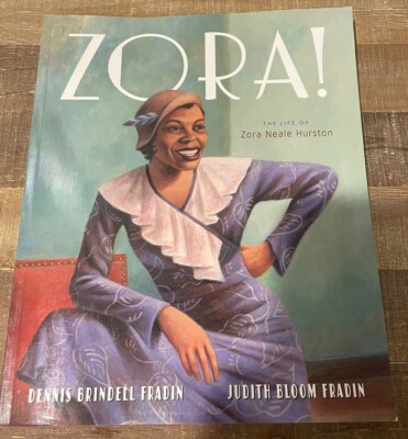 Zora! : The Life of Zora Neale Hurston. Judith and Dennis Fradin ...